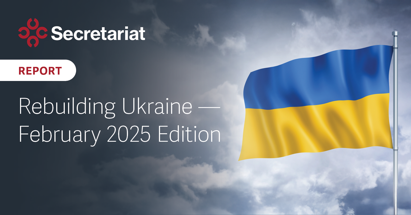 Rebuilding Ukraine — February 2025 Edition - Secretariat
